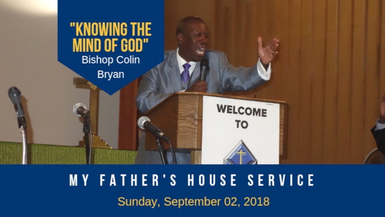My Father's House | Bishop Colin Bryan "Knowing The Mind of God." | 09 ...