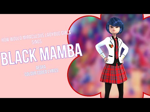 How would Miraculous Ladybug Girls sings Black Mamba by aespa [Requested]
