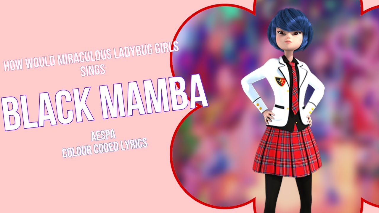 How would Miraculous Ladybug Girls sings Black Mamba by aespa ...