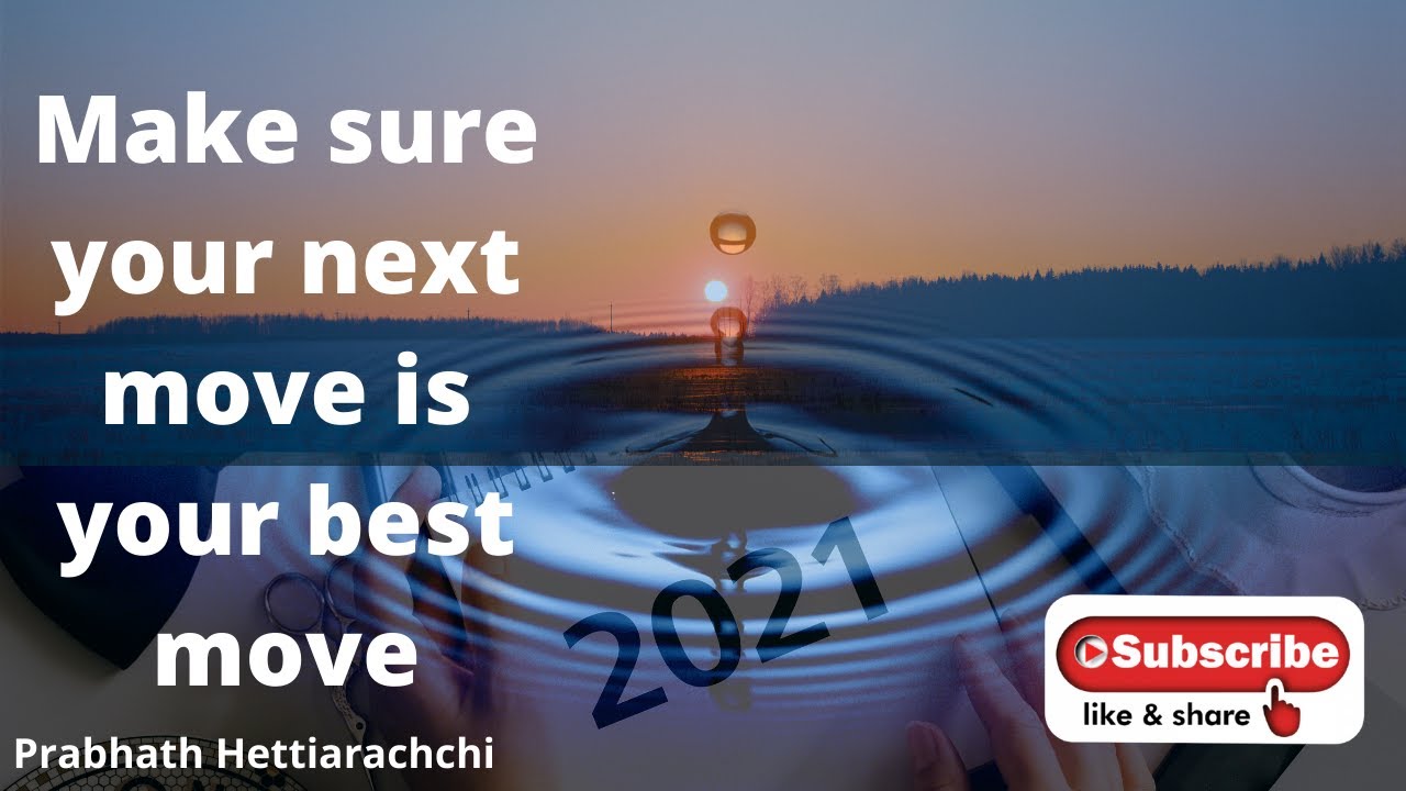 Make sure your next move is your best move - YouTube