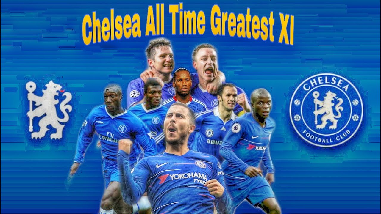 CHELSEA GREATEST XI OF ALL TIME - YouTube
