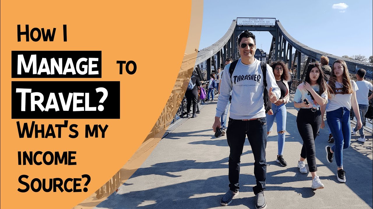 How I Manage to Travel? What's My Income Source? - YouTube