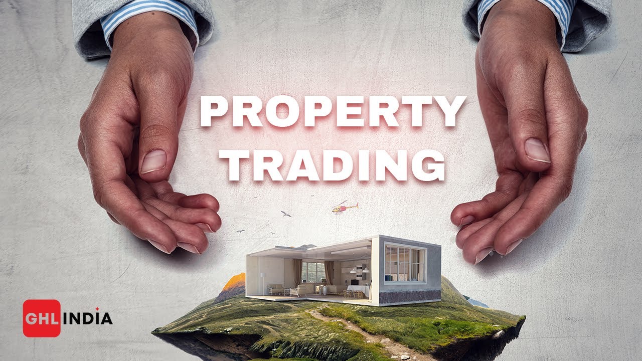 Property Trading: Techniques, Risks, and Success Stories - GHL India ...