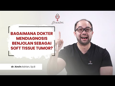 Bagaimana Dokter Mendiagnosis Benjolan Sebagai Soft Tissue Tumor? | DOKTER SPESIALIS BEDAH | SURGEON
