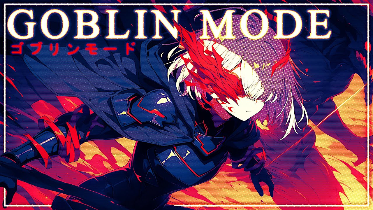 GOBLIN MODE//𝗚𝗢𝗕𝗟𝗜𝗡 𝗠𝗢𝗗𝗘//GOBLIN MODE - YouTube