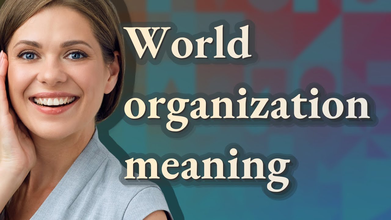 World organization | meaning of World organization - YouTube