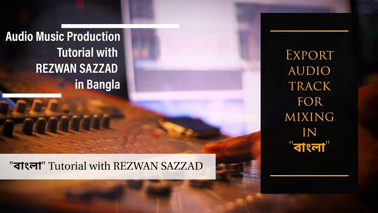 Export audio track for mixing in Bangla | Audio Mixing Tutorial In Bangla | Rezwan Sazzad - YouTube