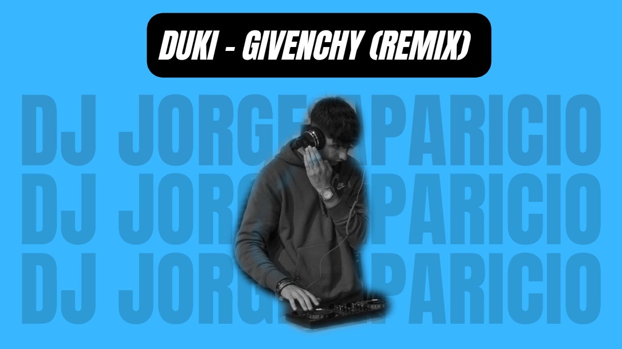 DUKI - GIVENCHY (REMIX) (DJ Jorge Aparicio) - YouTube