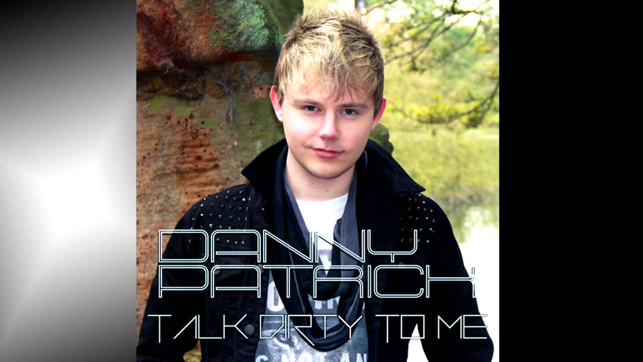 Danny Patrick - Talk Dirty To Me (New Single - Out Now!) - YouTube