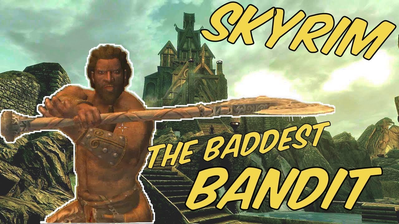 The Baddest Bandit You'll ever see // Emotional // Skyrim Let's Play ...