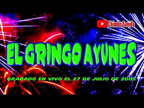 El Gringo Ayunes, grabado en vivo el 27 07 2005