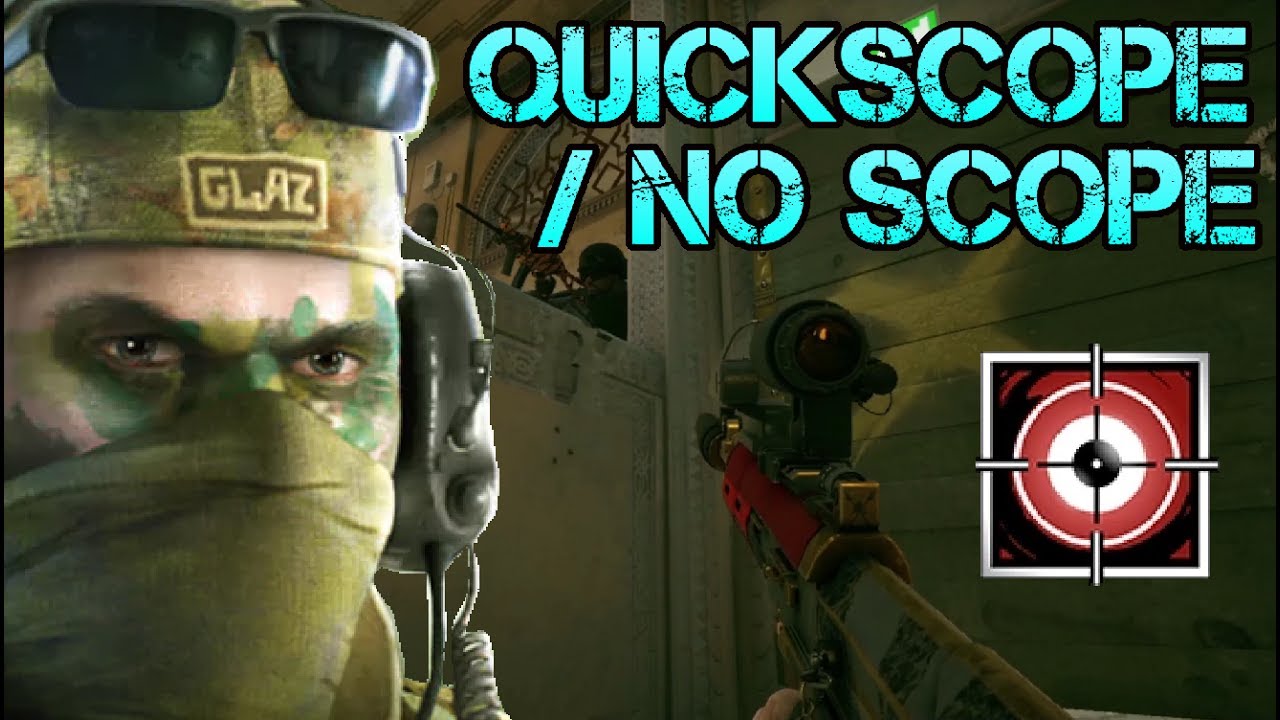 Glaz QuickScope/No Scope: Rainbow Six Siege - YouTube