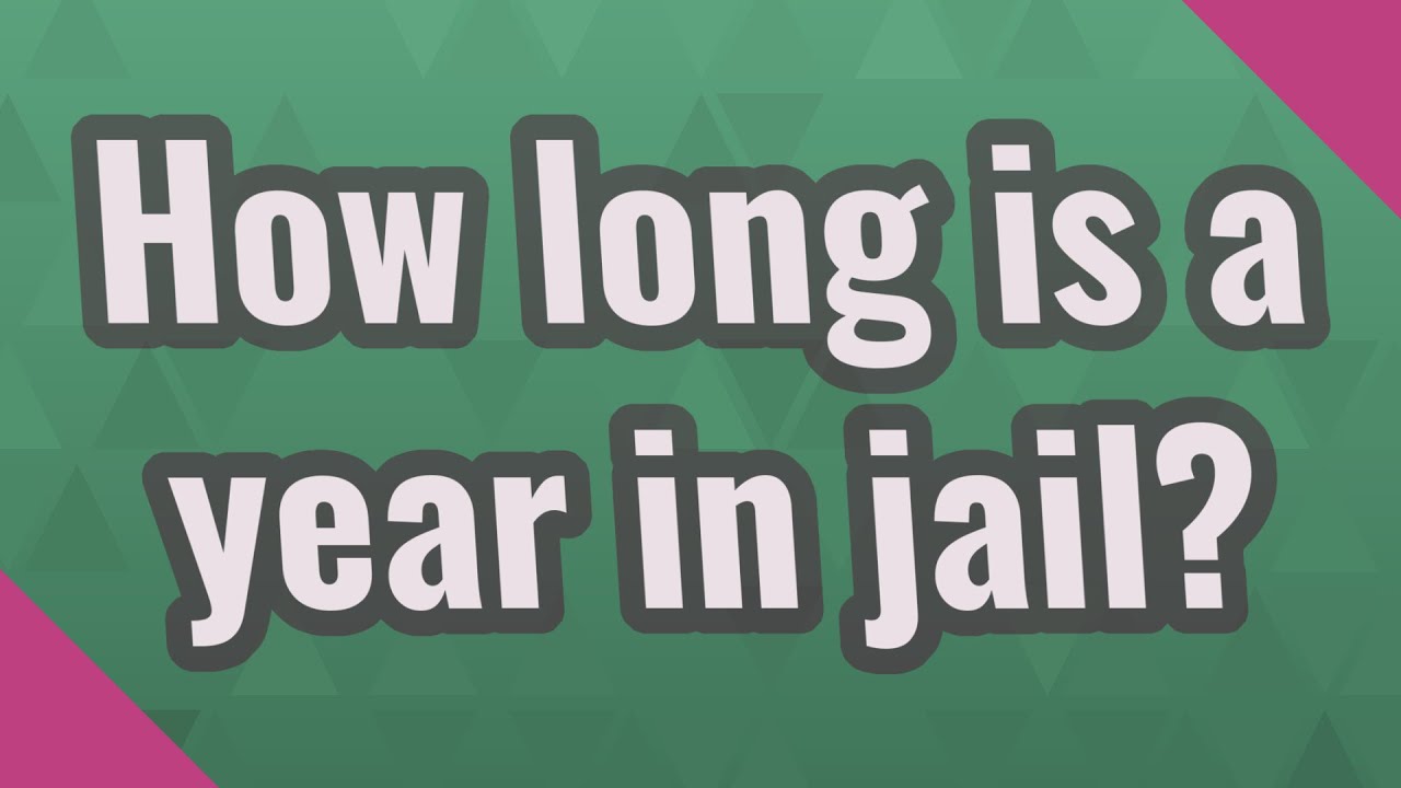 How Long Is A Year In Jail YouTube how-long-is-a-year-in-jail-youtube