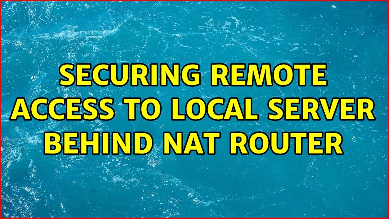 Securing remote access to local server behind NAT router - YouTube