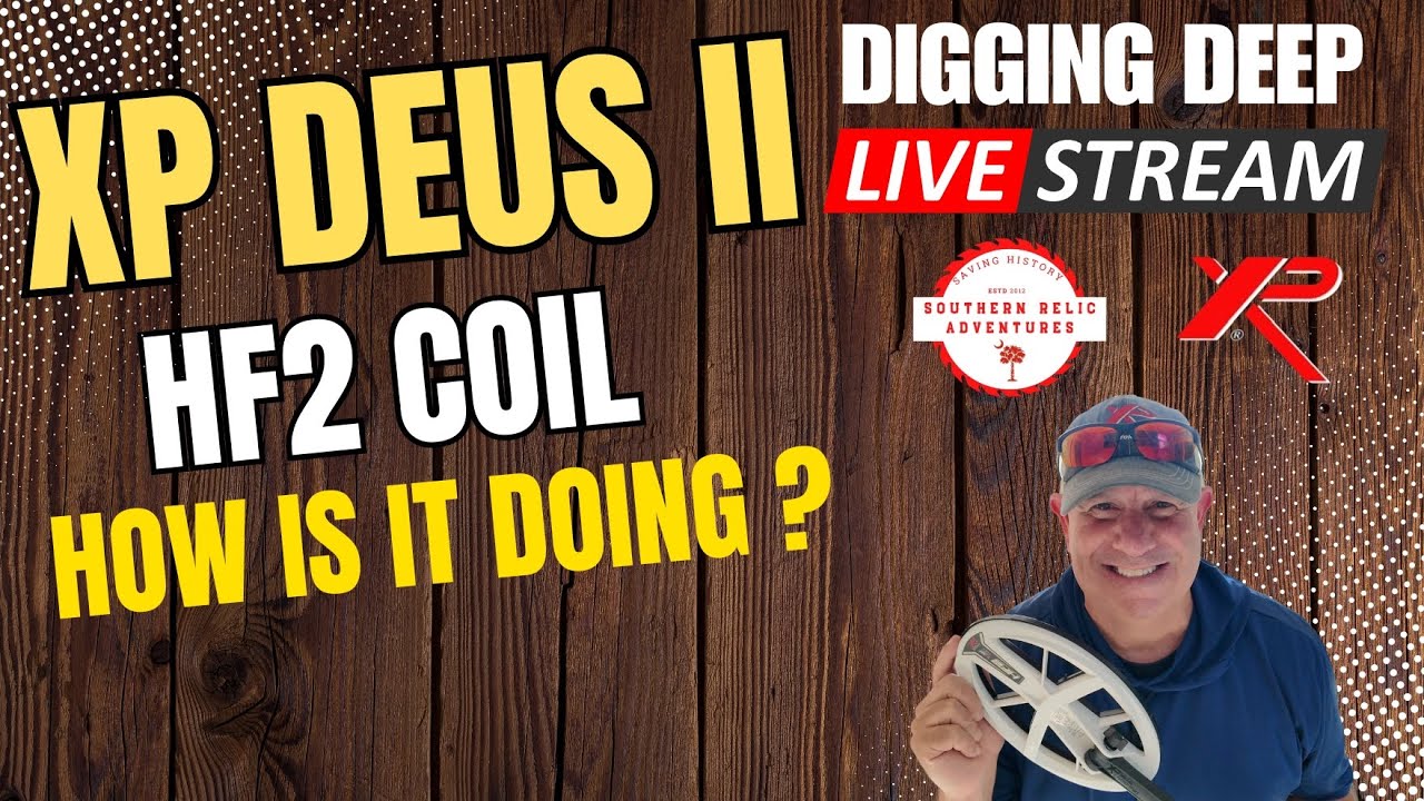 Digging Deep Livestream - XP Deus II HF2 Coil - How Is It Doing ? - YouTube