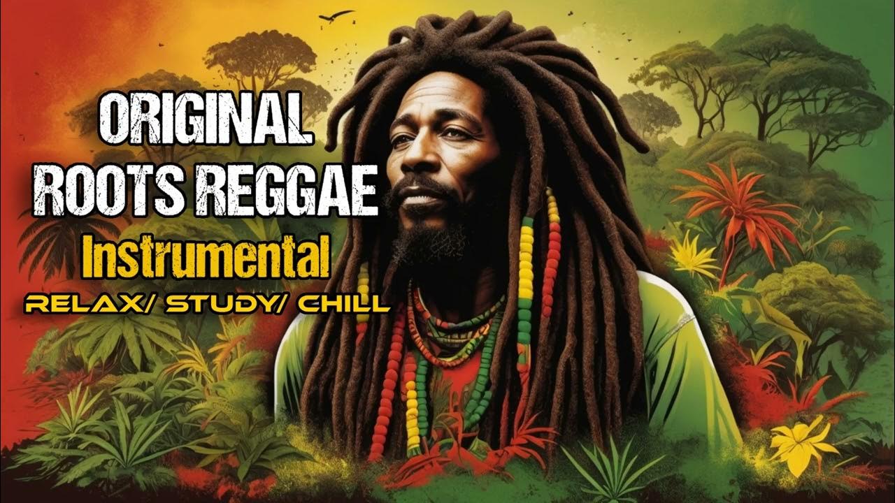 Original Roots Reggae | Irie luv Mix/ Relax/ Study/ Chill/ Instrumentals/ Reggae Music No Vocals ...