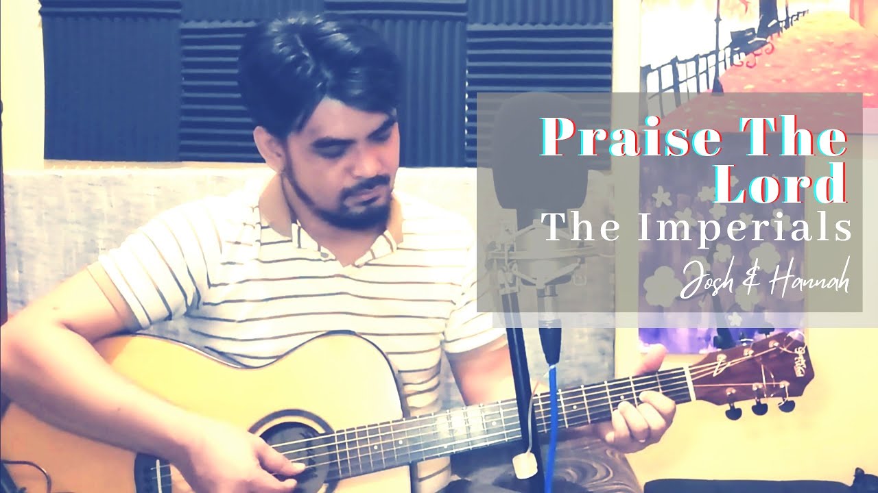 "Praise the Lord" (The Imperials acoustic cover) by Josh Gamboa - YouTube