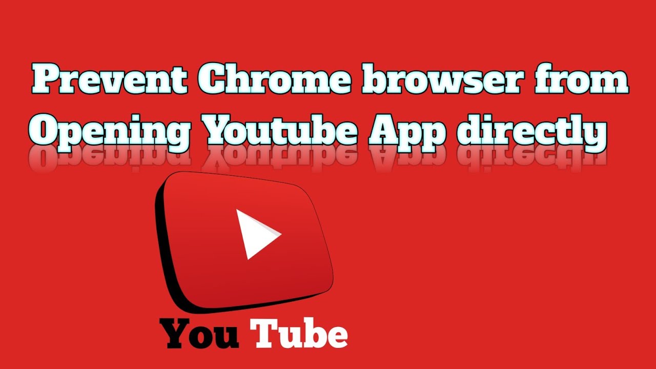 Prevent Chrome browser from Opening Youtube App directly When Click on ...