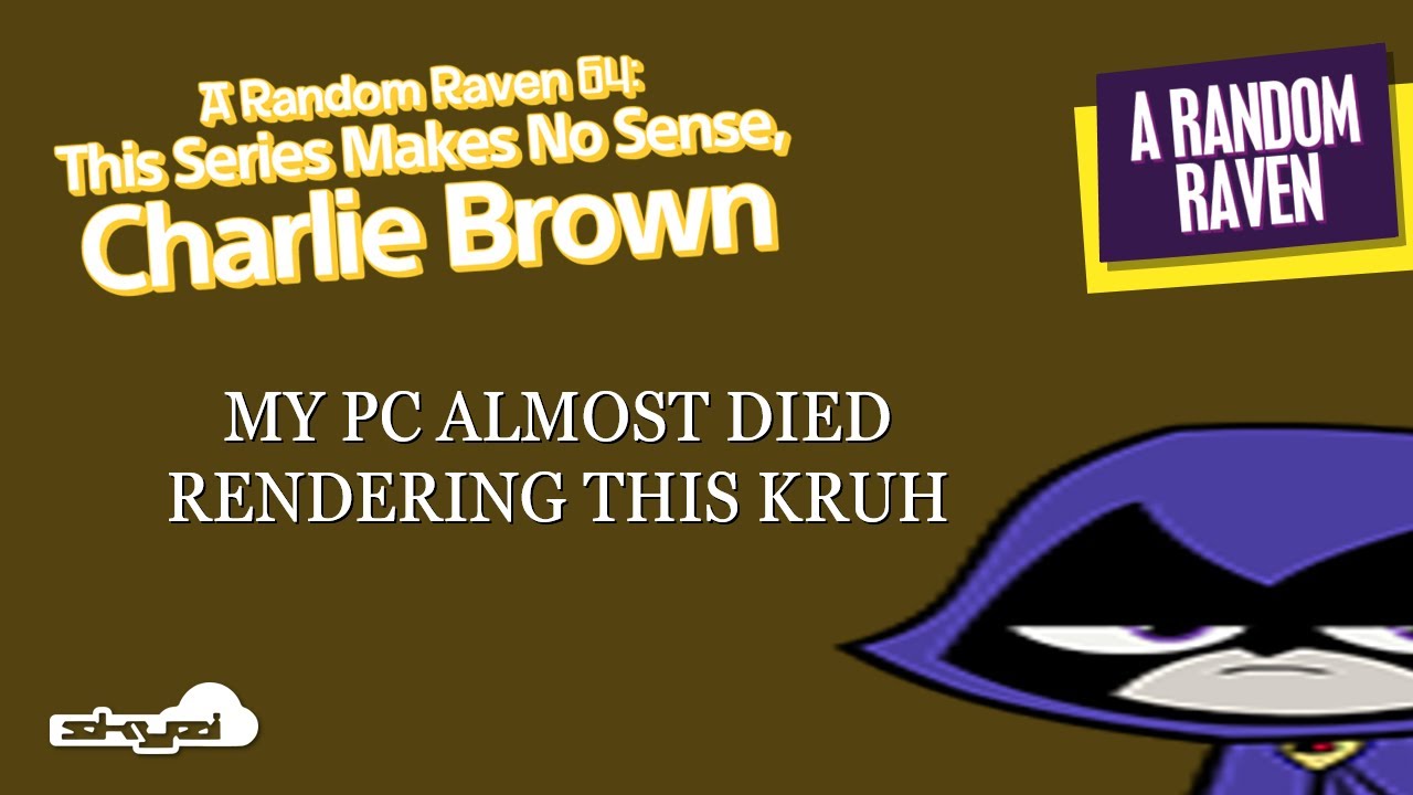 A Random Raven 64: This Series Makes No Sense, Charlie Brown. - Skyzi ...