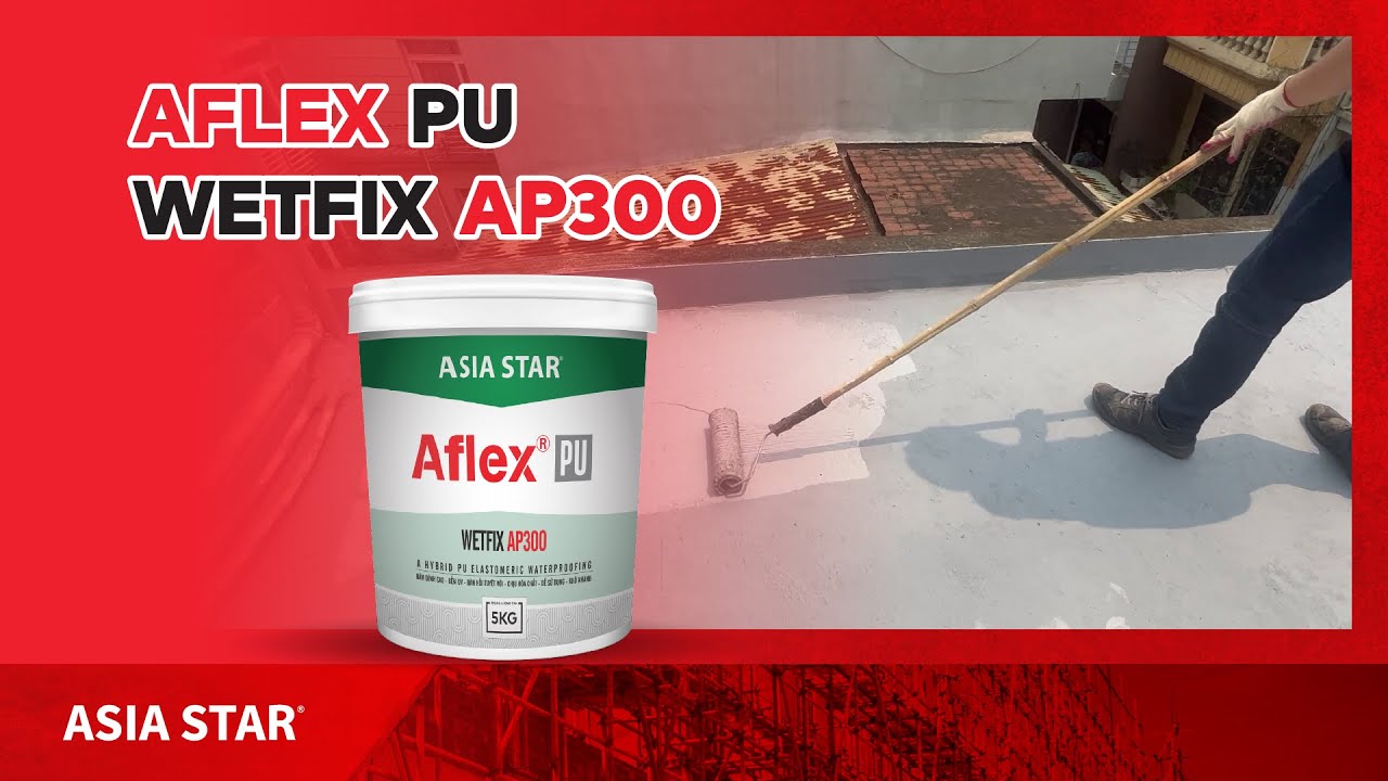 Hướng dẫn thi công sản phẩm chống thấm AFLEX PU WETFIX AP300 - ASIA ...