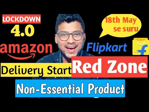 Amzon Flipkart Non-Essential Red Zone Delivery Started Lockdown 4.0 ...