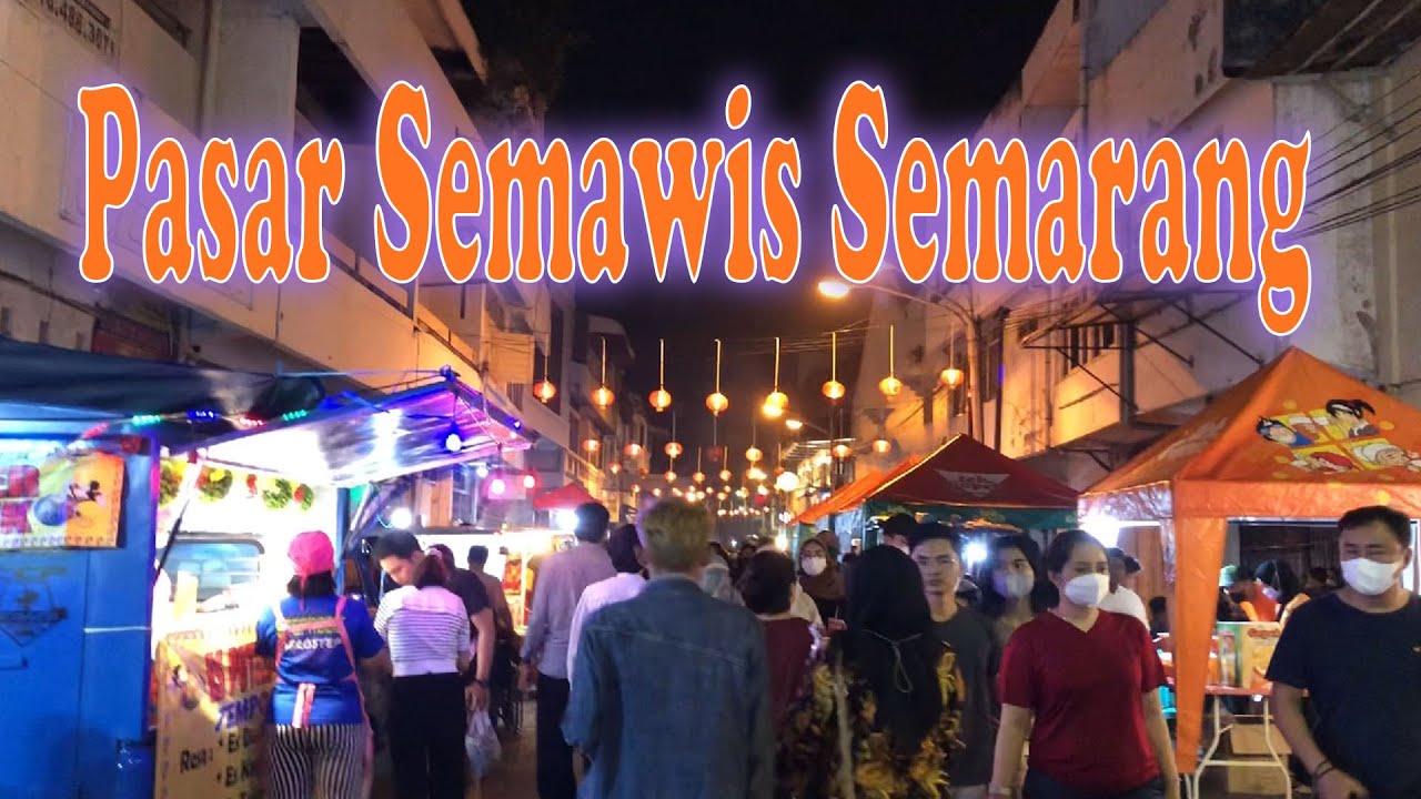 Sajian Lengkap Kuliner Pasar Semawis Kota Semarang - YouTube