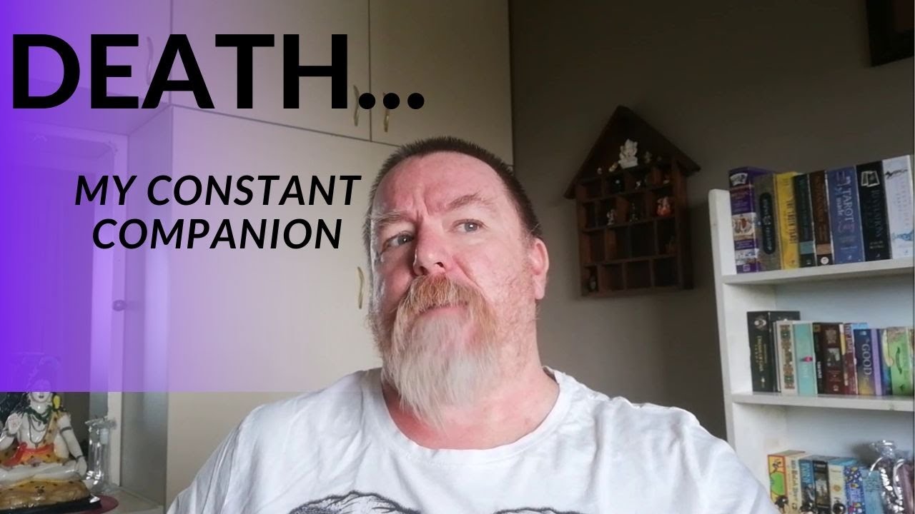 DEATH, MY CONSTANT COMPANION - YouTube