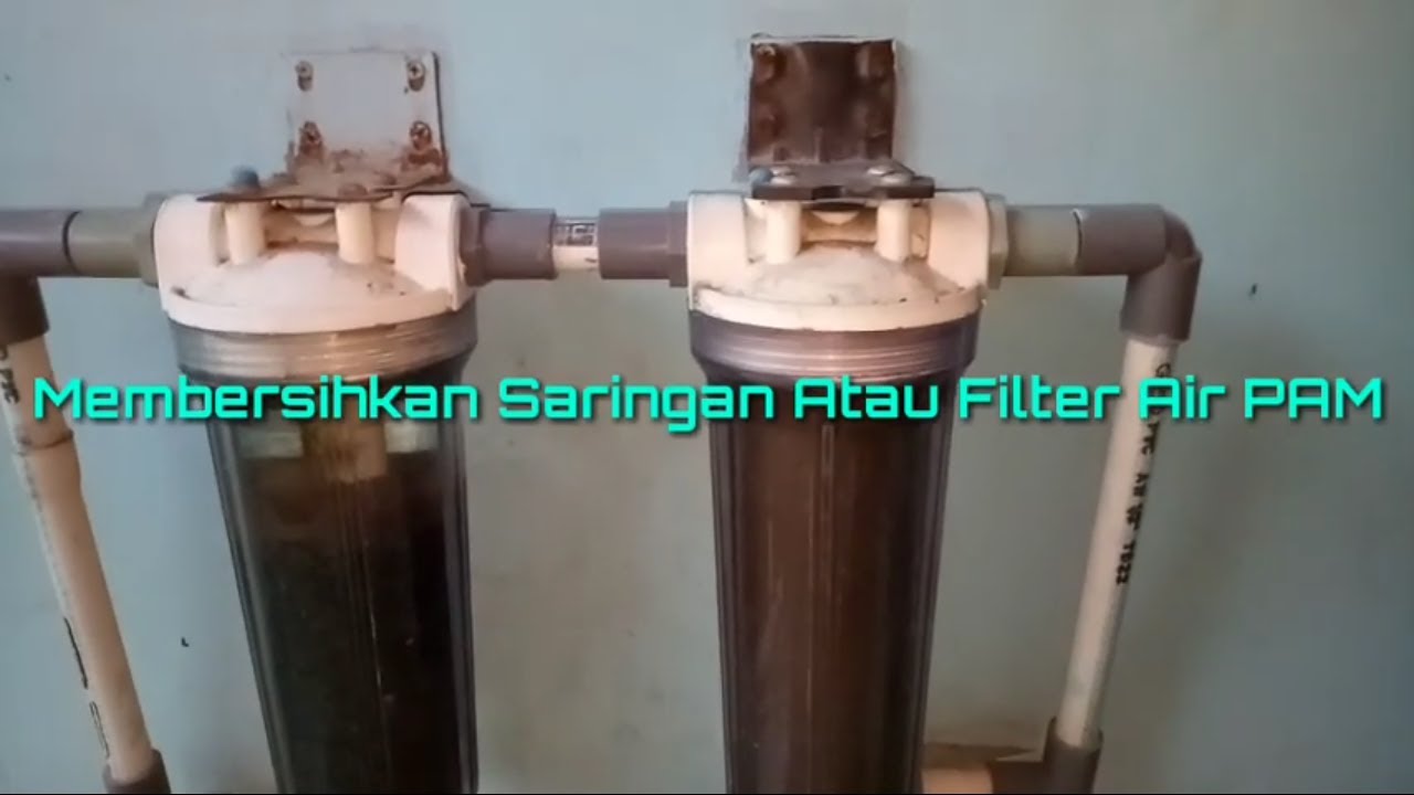 Membersihkan Saringan atau Filter Air PAM - YouTube