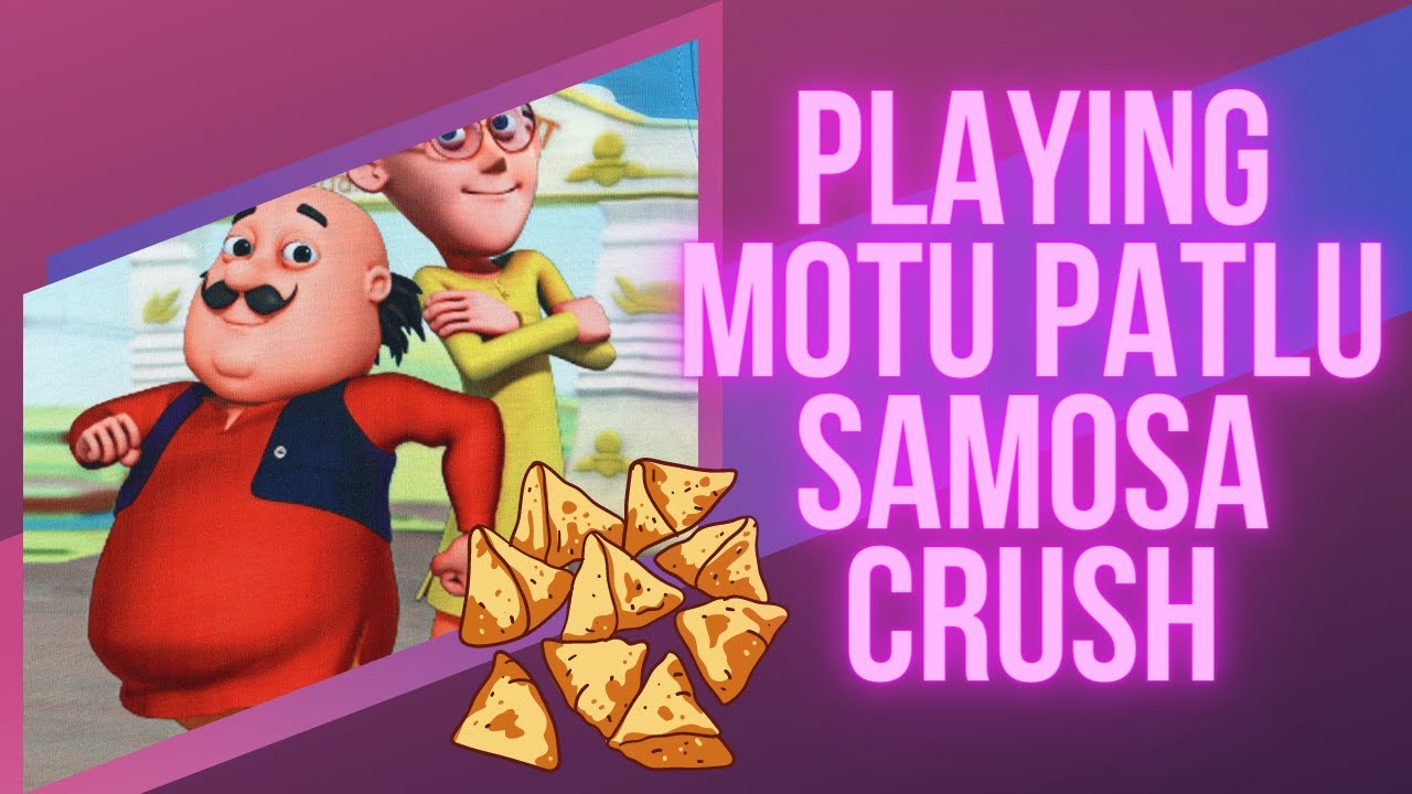 HOW TO PLAY MOTLU PATLU SAMOSA CRUSH | BORED ME | Mobile Gaming ...