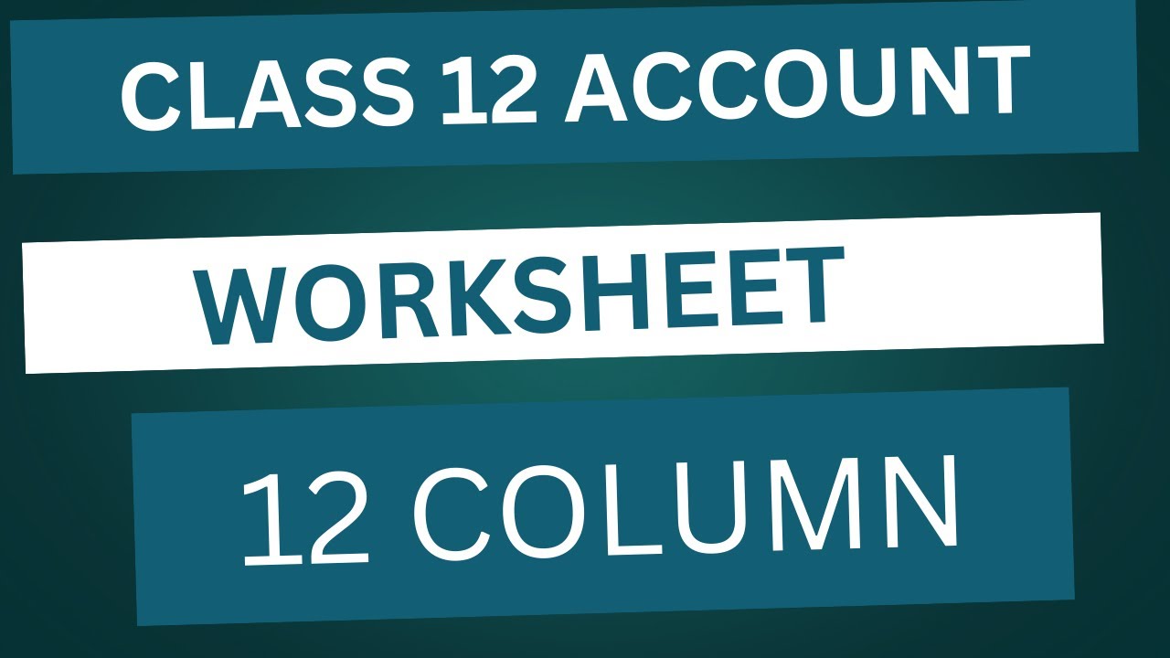 Class 12 Account || Worksheet || 12 Column || - YouTube
