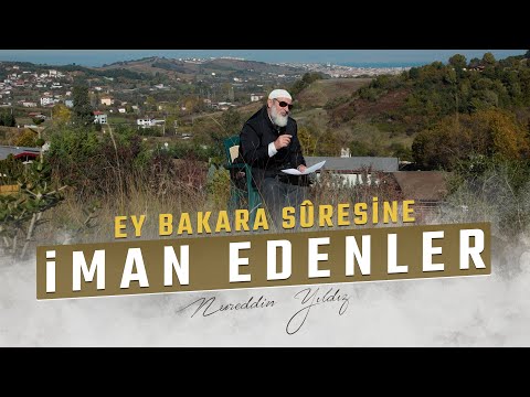 EY BAKARA SÛRESİNE İMAN EDENLER | Nureddin Yıldız