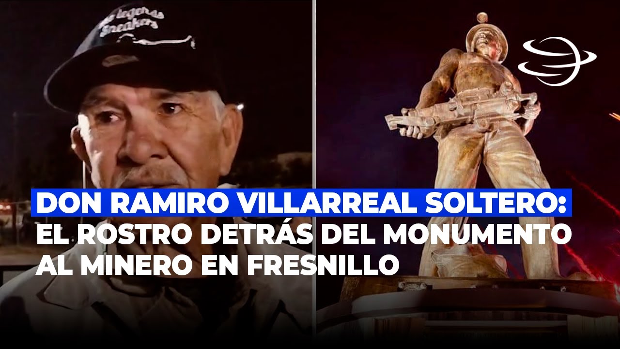 Don Ramiro Villarreal Soltero: El rostro detrás del Monumento al Minero ...