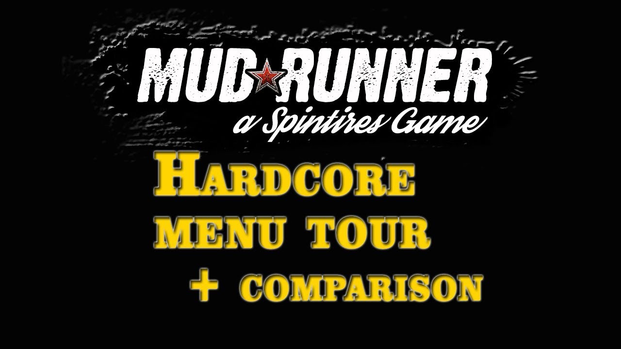 Spintires MudRunner: Hardcore Menu Tour + comparison - YouTube