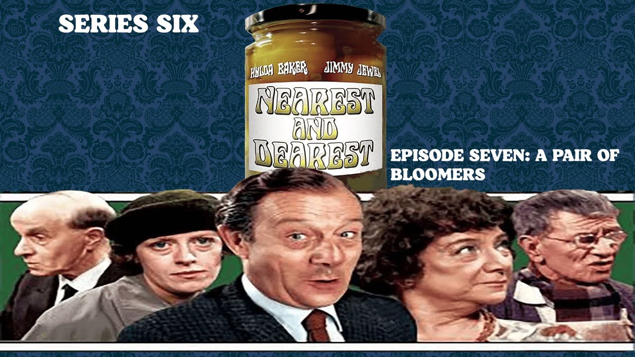 Nearest And Dearest (Series Six, Episode Seven: A Pair of Bloomers ...