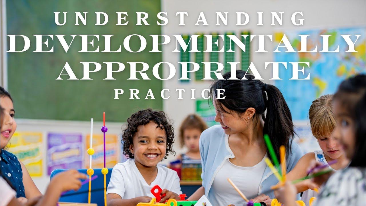 Understanding Developmentally Appropriate Practice - YouTube