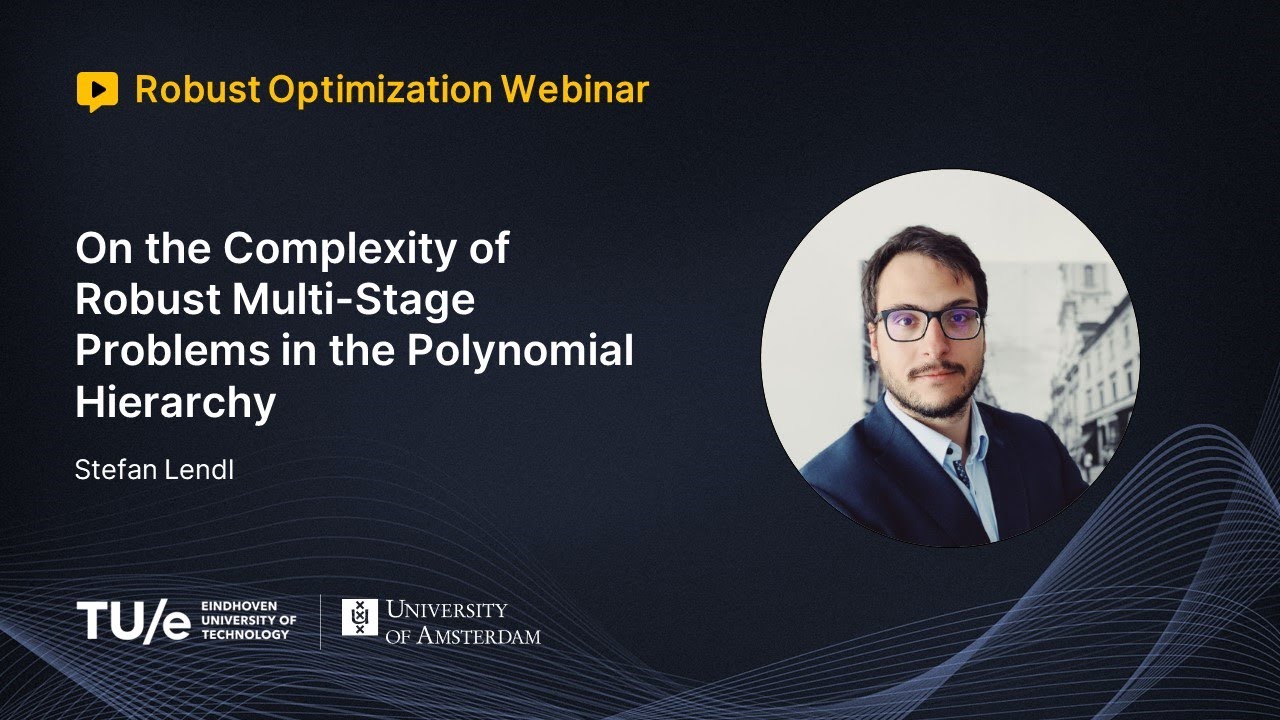 Stefan Lendl - On the Complexity of Robust Multi-Stage Problems in the Polynomial Hierarchy (ROW ...
