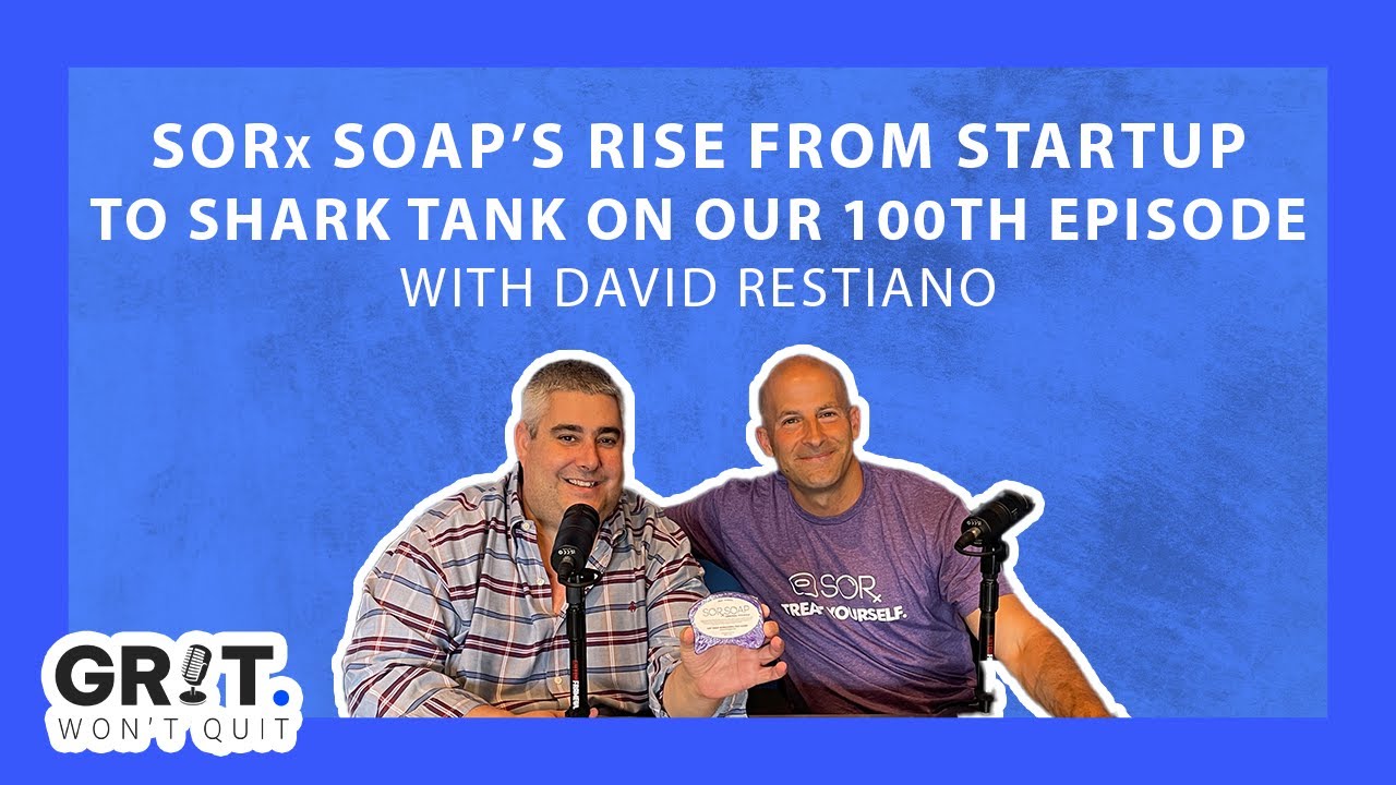 David Restiano: SORsoap’s Rise from Startup to Shark Tank on Our 100th ...