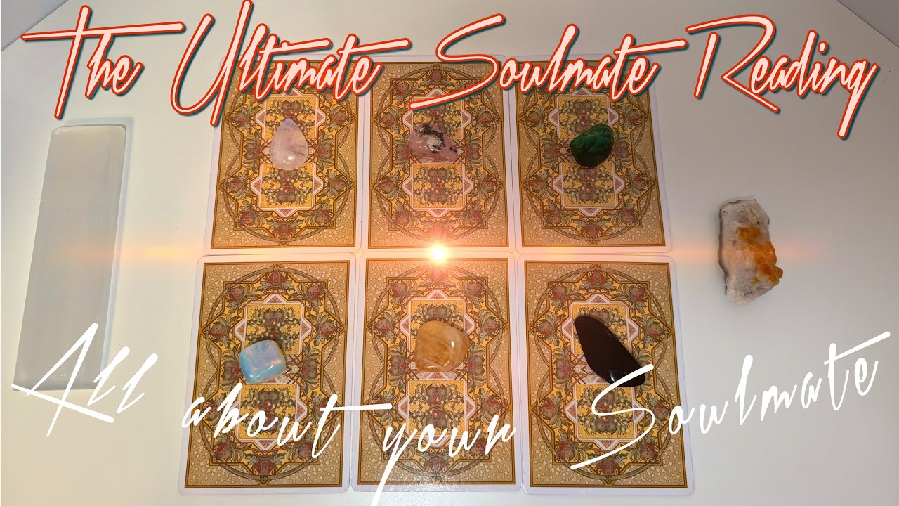 💫💘THE ULTIMATE *SOULMATE* READING💘💫- ALL ABOUT YOUR SOULMATE,WHO IS ...