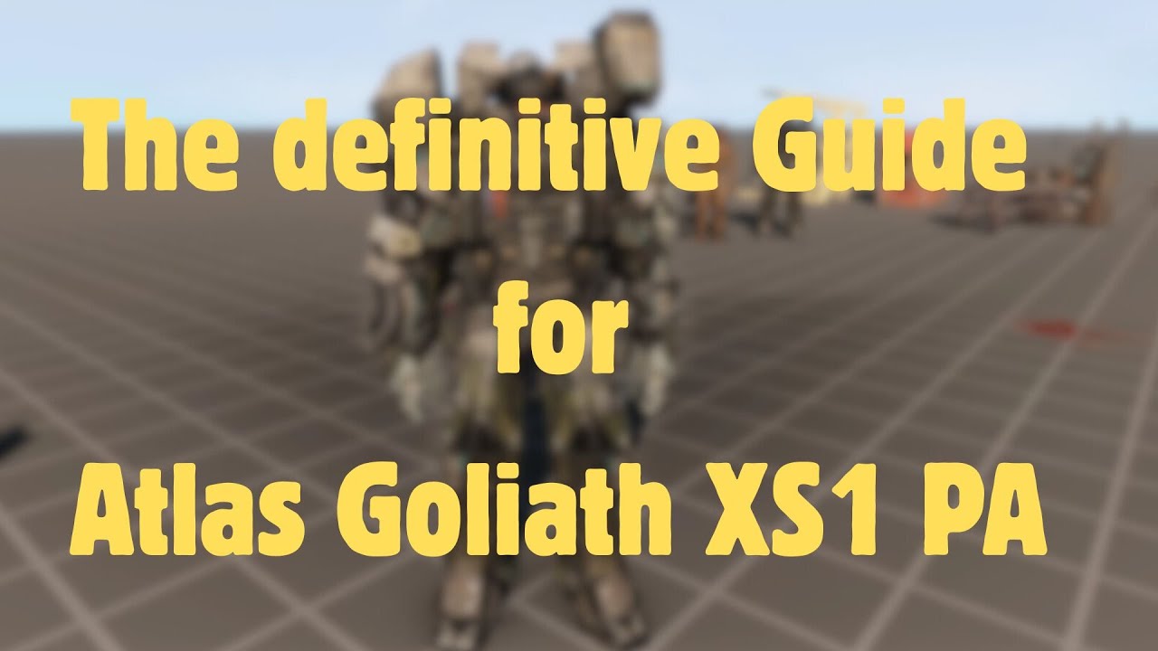 How to use Atlas Goliath XS1 Power Armor, Also an optional guide ...
