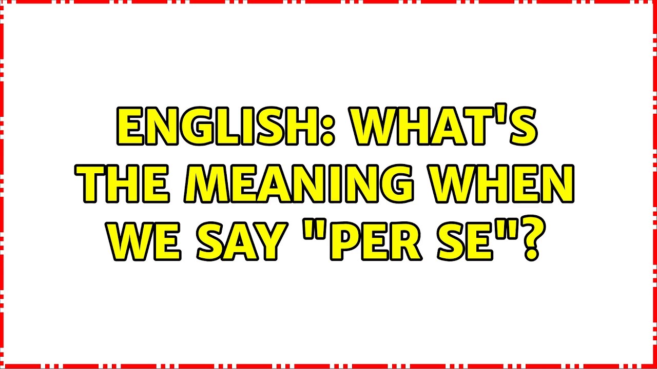 English: What's the meaning when we say "per se"? - YouTube