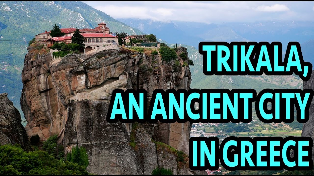 TRIKALA, AN ANCIENT CITY OF GREECE | A MUST VISIT CITY IN EUROPE - YouTube