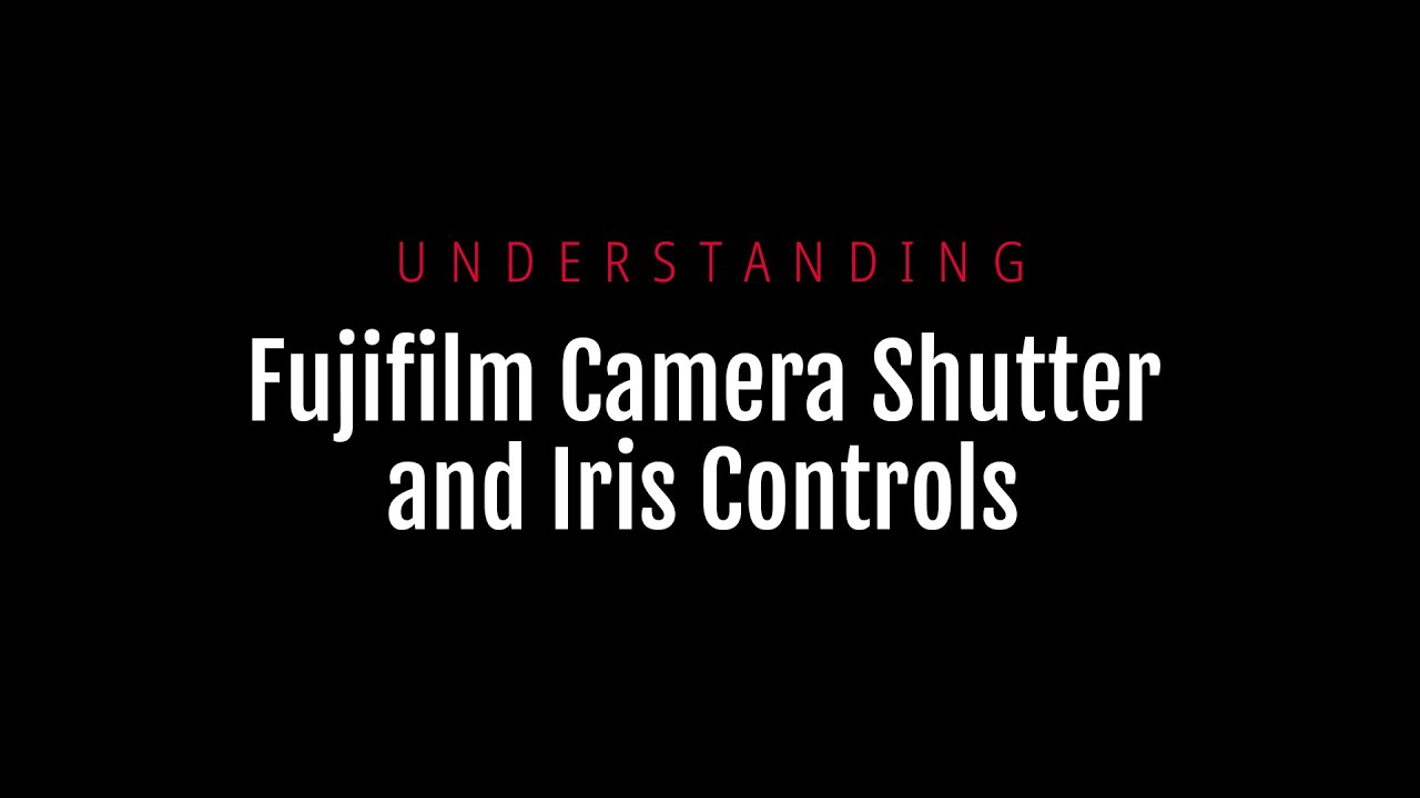 Understanding Fujifilm Controls for Shutter Speed and Iris - YouTube