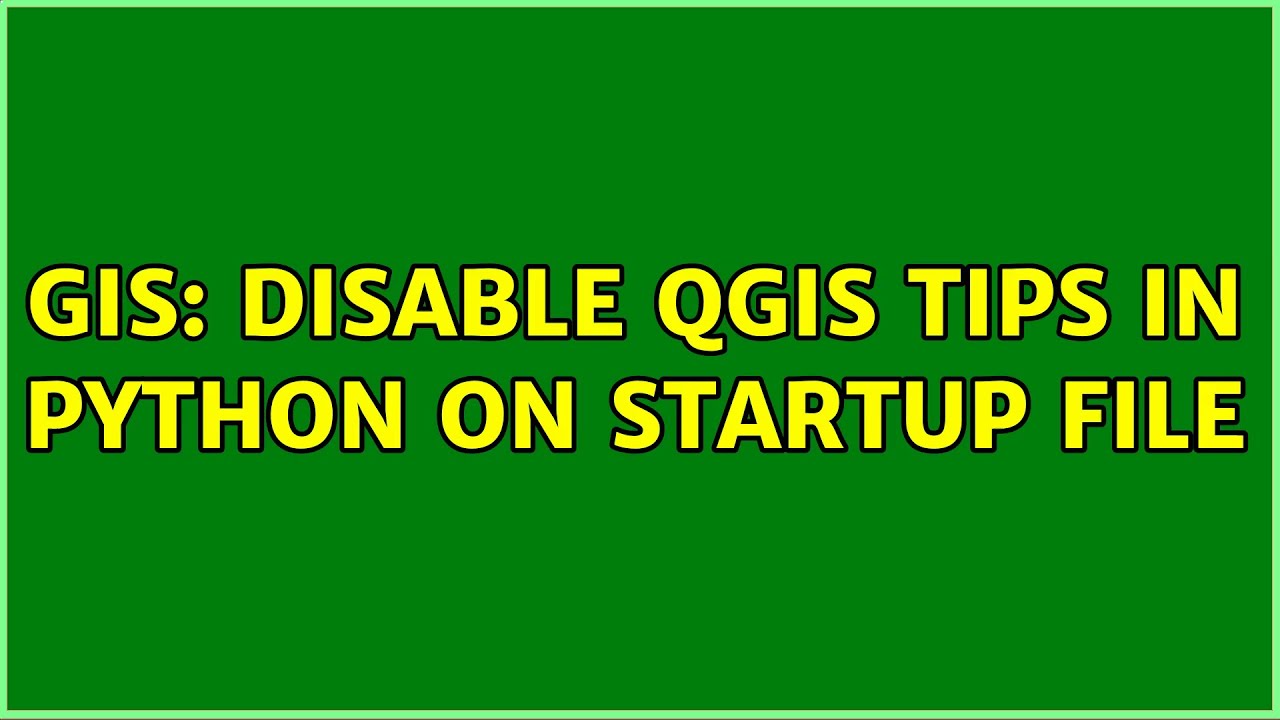 GIS Disable QGIS Tips In Python On Startup File YouTube GIS Disable QGIS Tips In Python On Startup File YouTube
