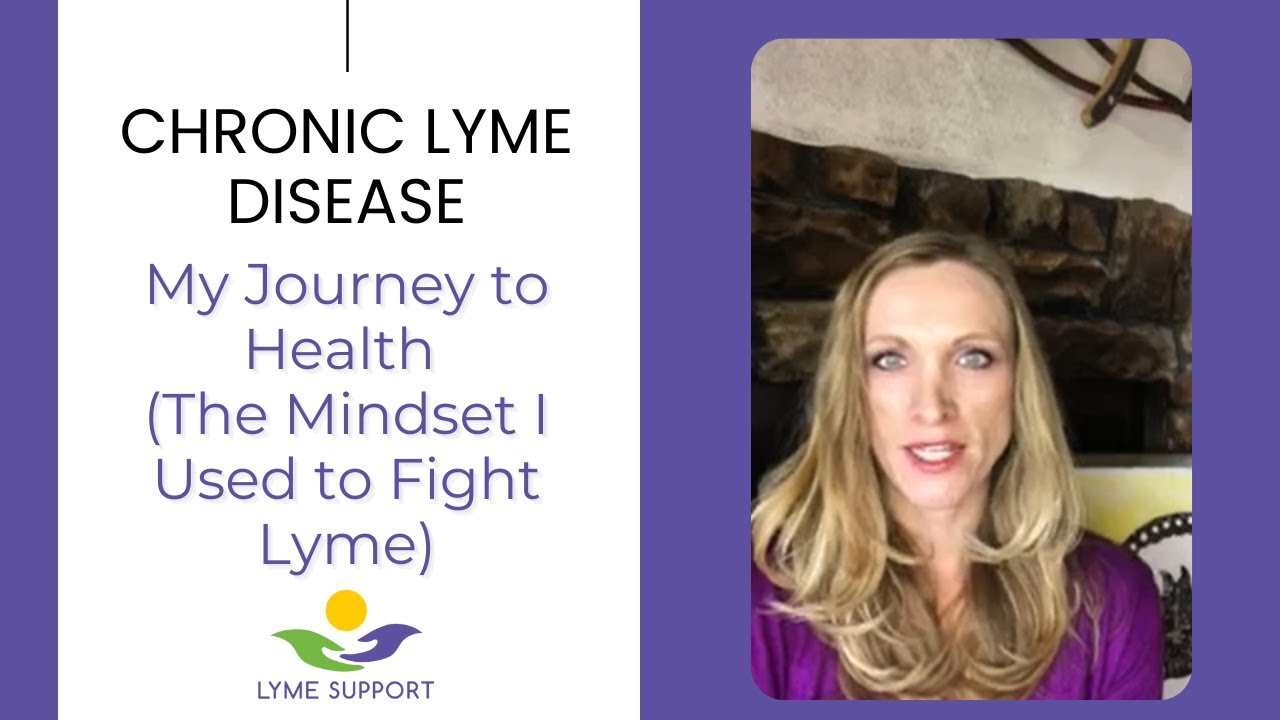 Chronic Lyme Disease: My Journey to Health (The Mindset I Used to Fight Lyme) - YouTube