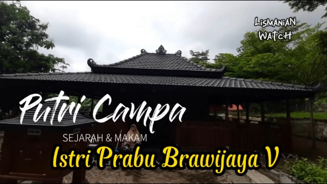 Sejarah & Makam Putri Campa (Cempo) Istri Raja Majapahit Brawijaya V di ...