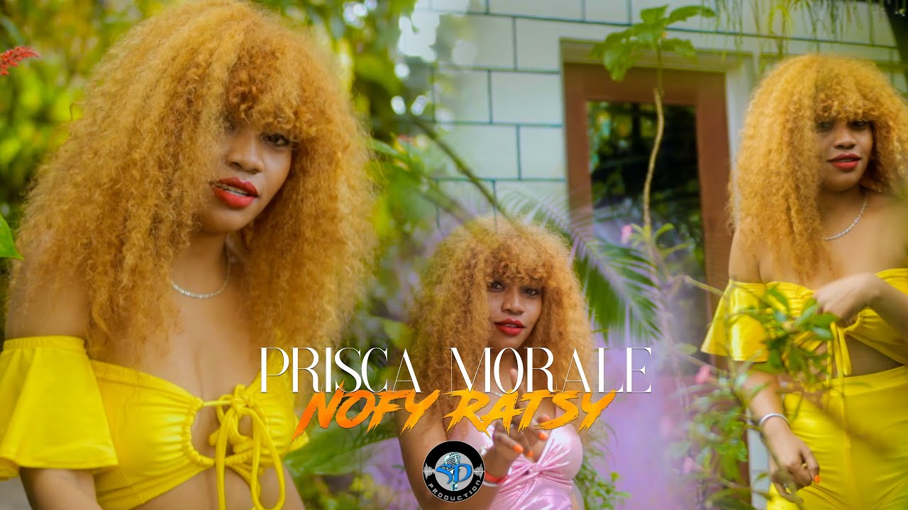 Prisca Morale - Nofy Ratsy | NOUVEAUTE CLIP GASY 2022 - YouTube