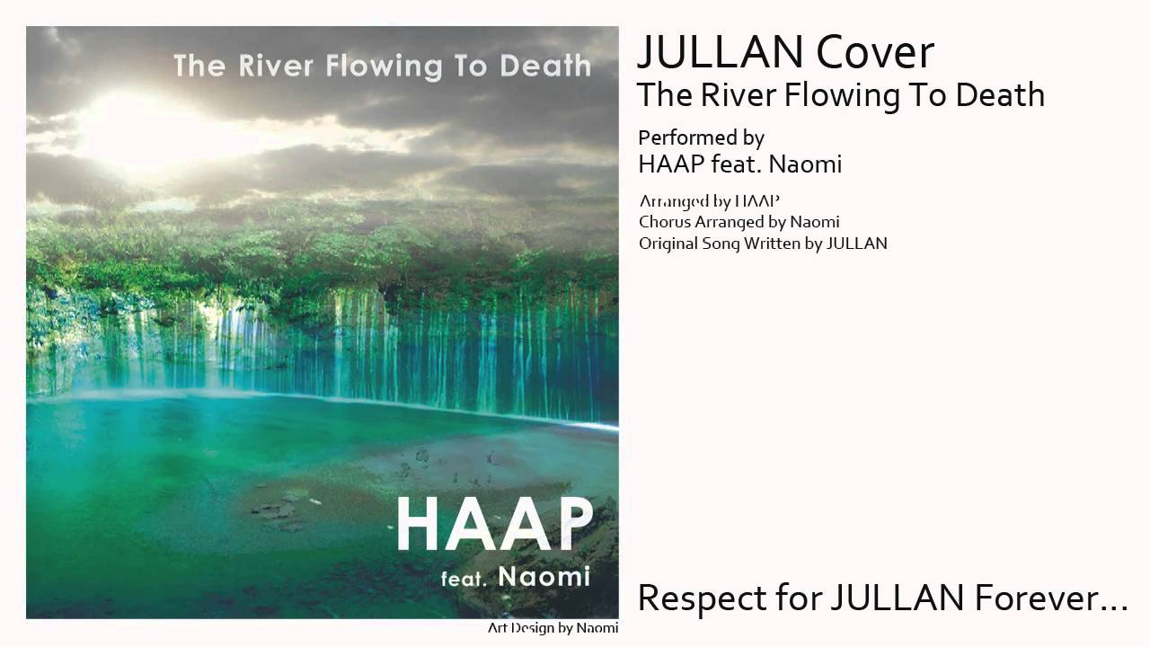 HAAP feat. Naomi - The River Flowing To Death (JULLAN Cover) - YouTube