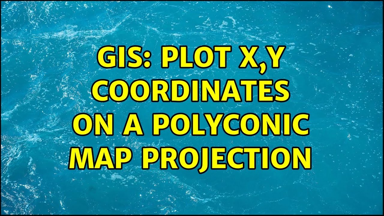 GIS: Plot x,y coordinates on a Polyconic Map Projection (2 Solutions ...