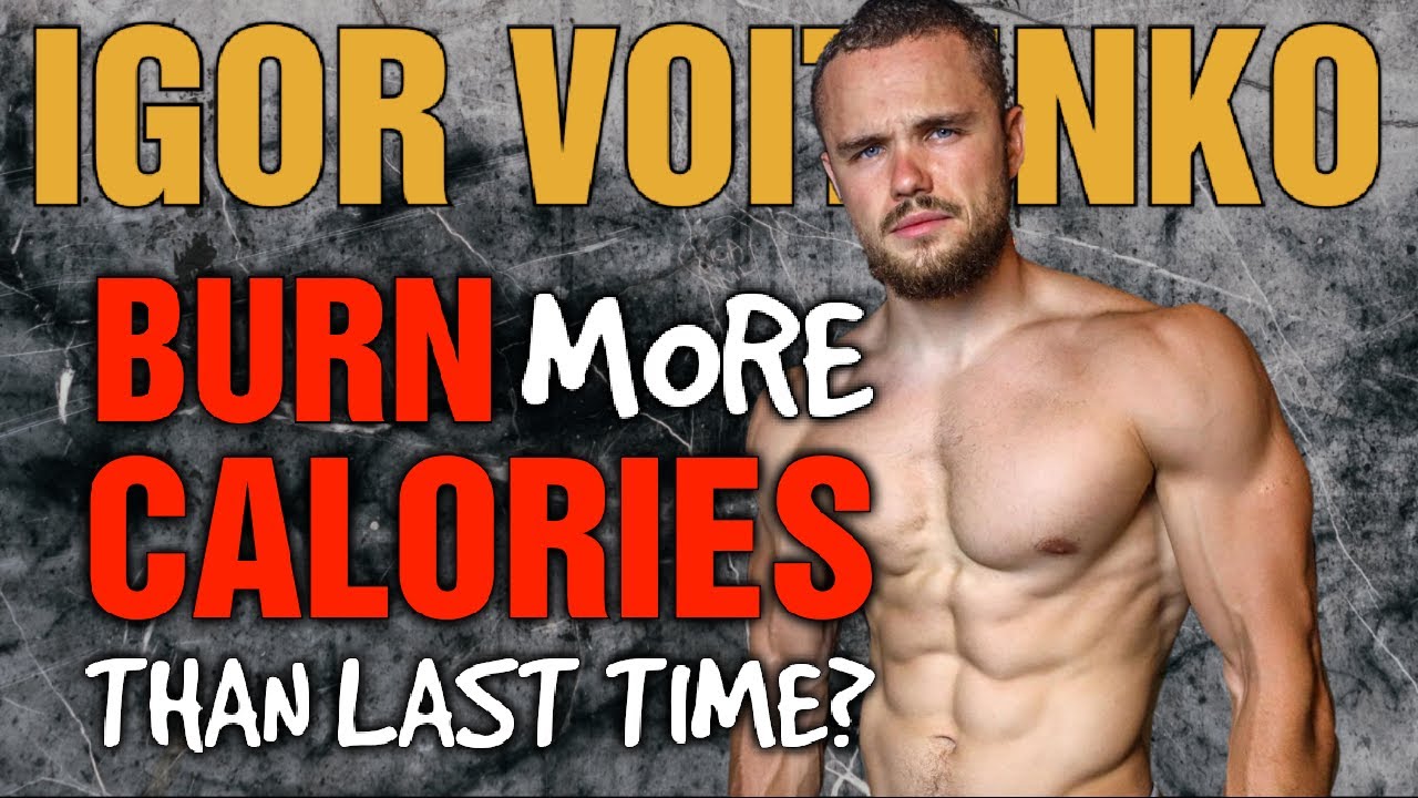 Igor Voitenko || BURN More CALORIES Than Last Time? - YouTube
