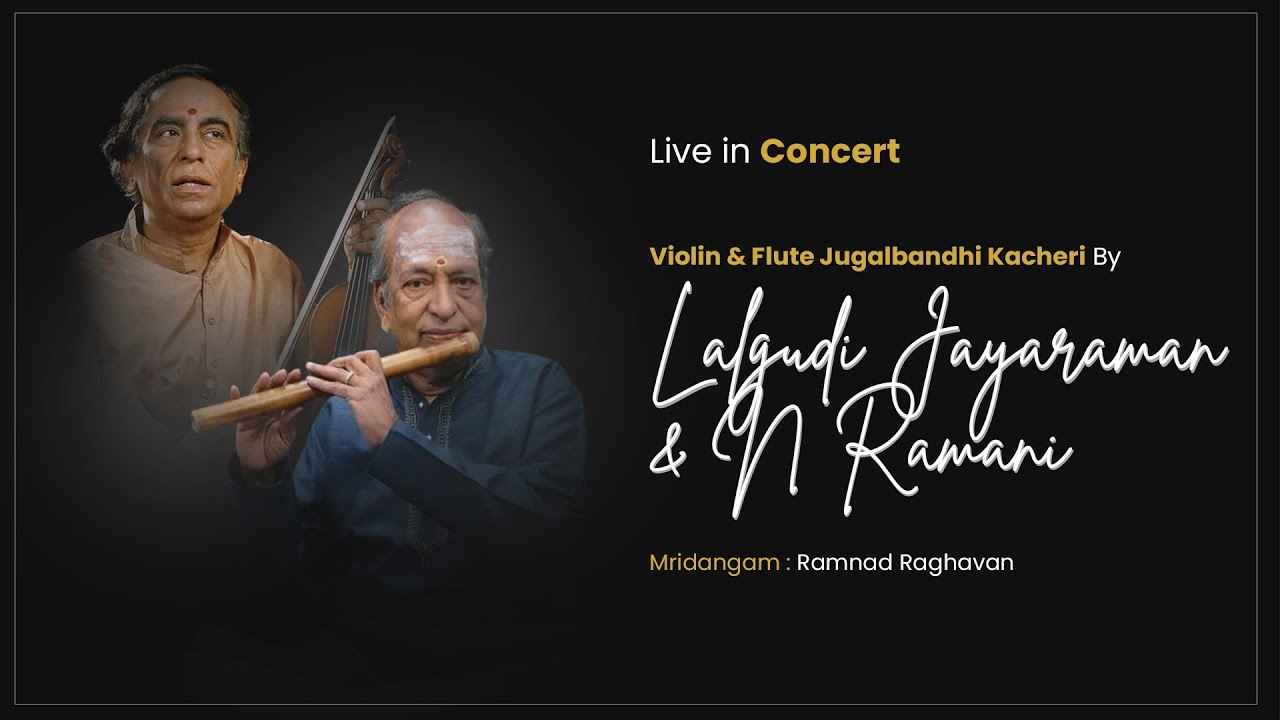 Lalgudi Jayaraman & N Ramani - Violin & Flute Jugalbandhi Kacheri - #LJ&NR #CarnaticPrapancha ...
